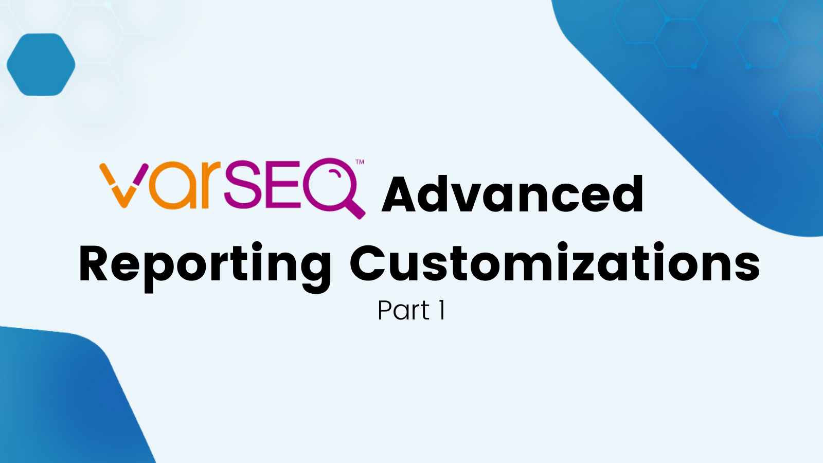 Advanced Reporting Customizations in VarSeq: Part 1