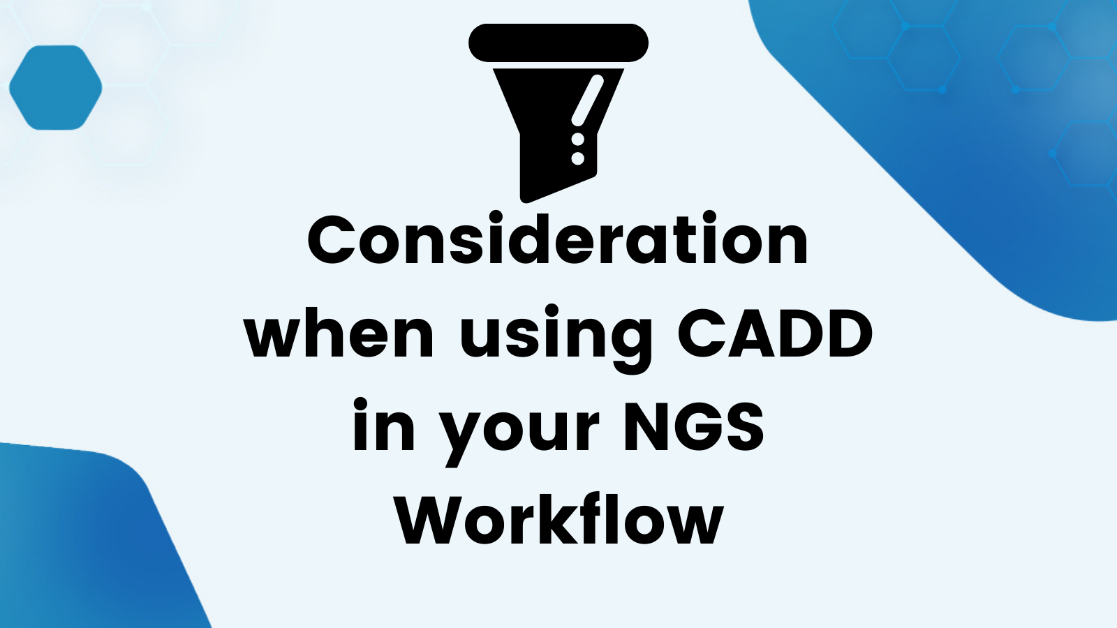 CADD in NGS Workflow: Considerations for Variant Analysis