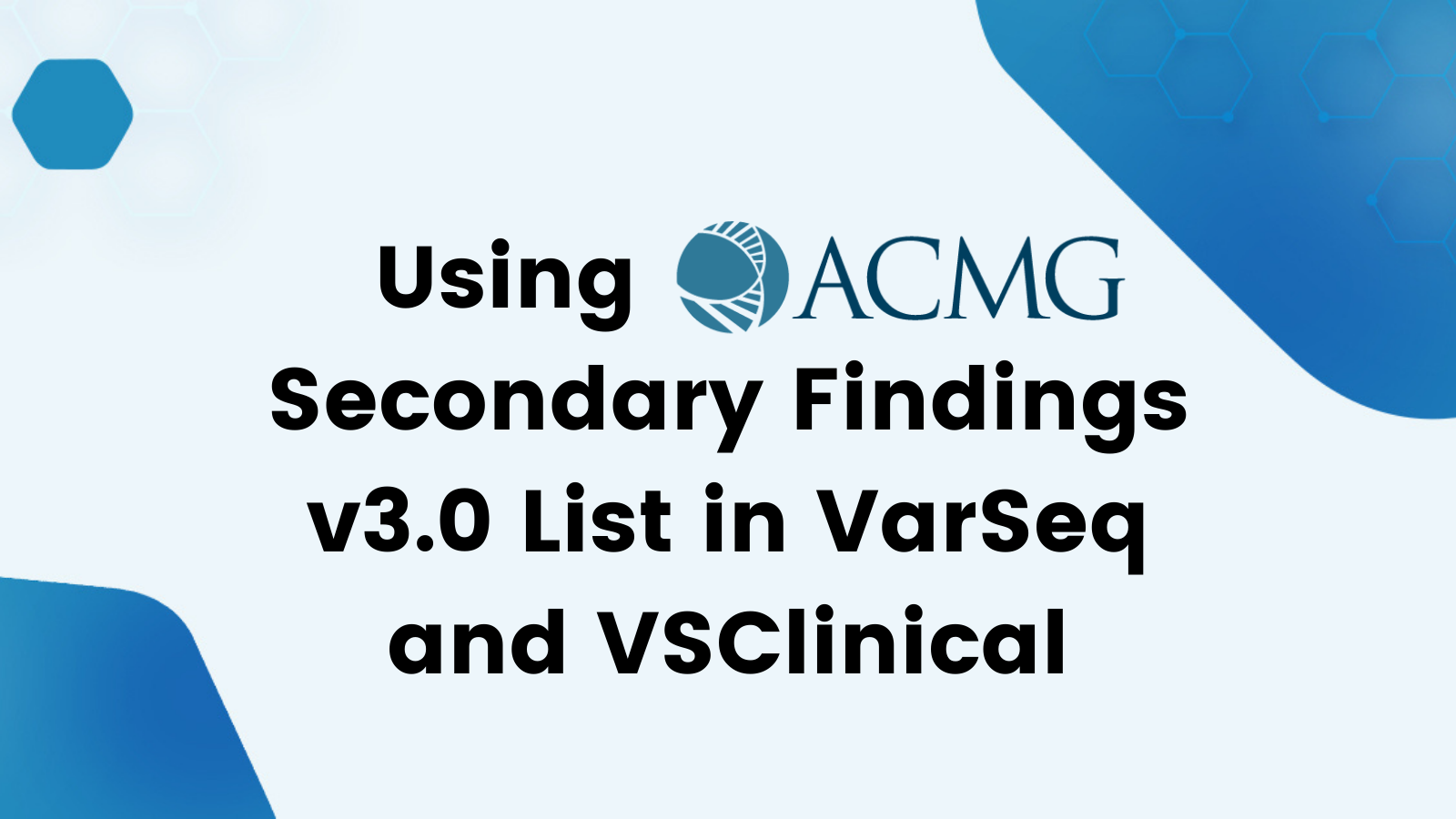 VarSeq & VSClinical: Using ACMG Secondary Findings v3.0 List