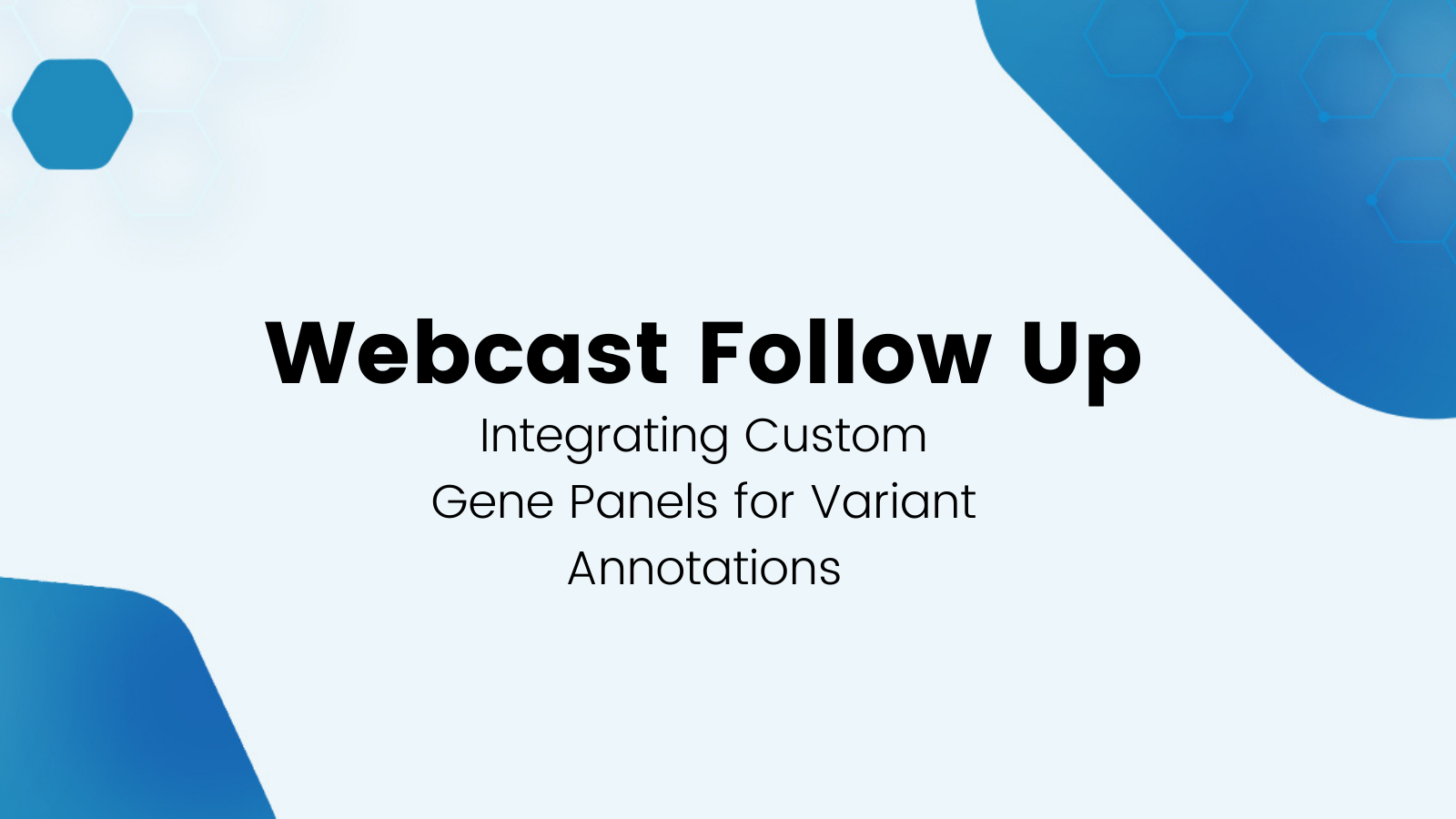 Integrating Custom Gene Panels for Variant Annotations Q&A Follow Up
