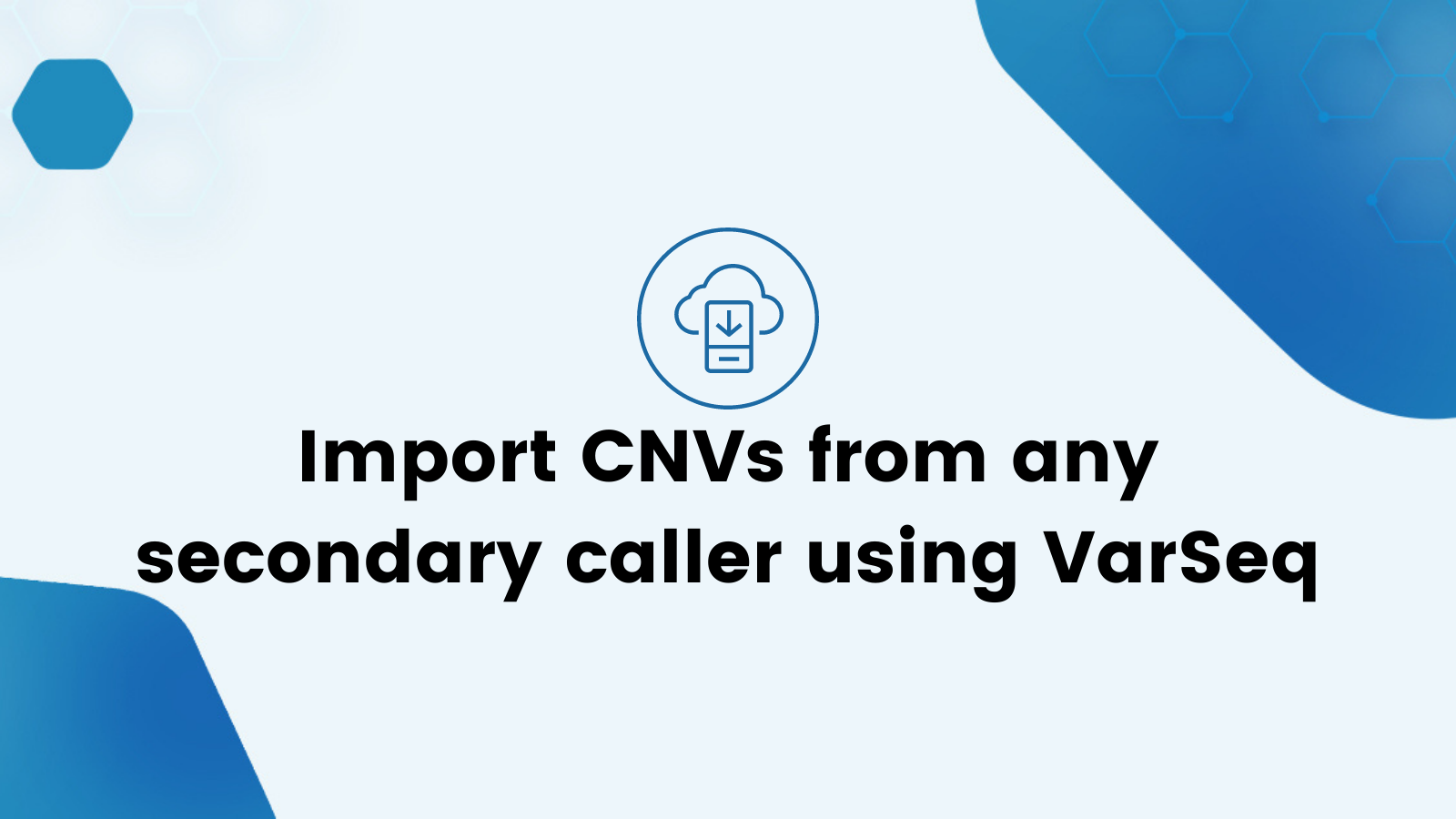 Using VarSeq to Import CNVs From Any Secondary Caller