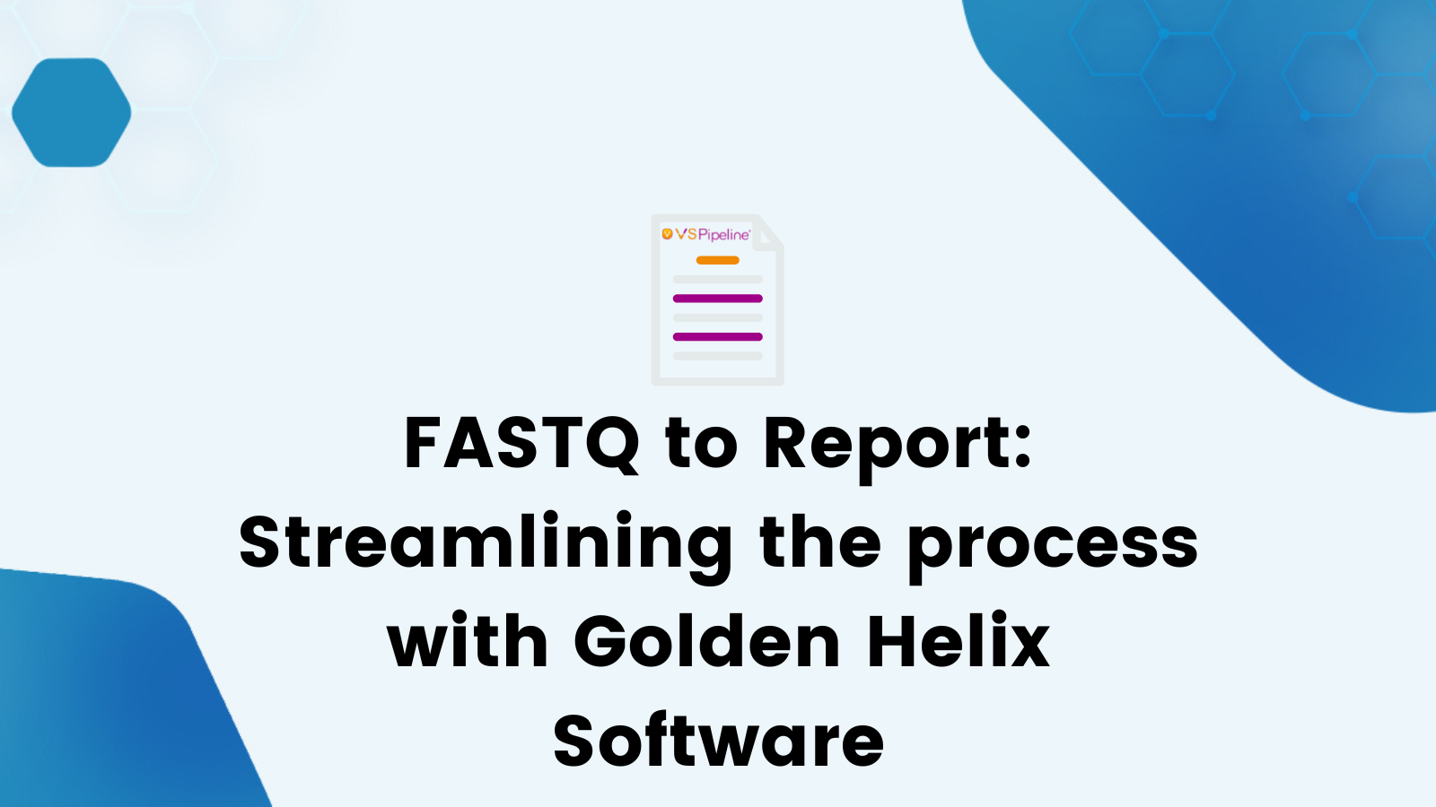 FASTQ to Report: Streamlining the process with Golden Helix