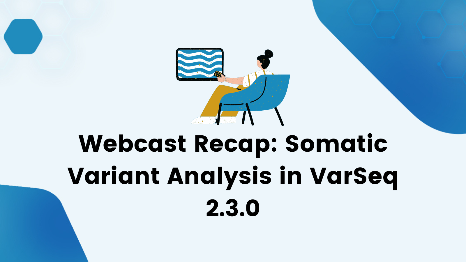 Webcast Recap Somatic Variant Analysis In Varseq 230