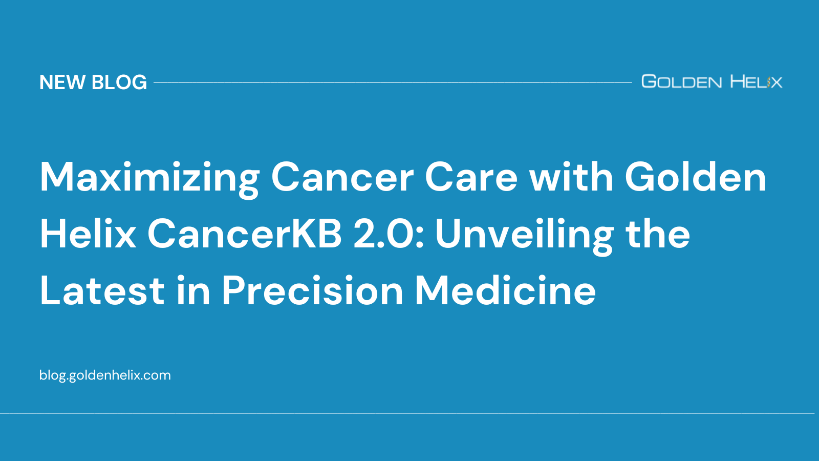 Maximizing Cancer Care with Golden Helix CancerKB 2.0