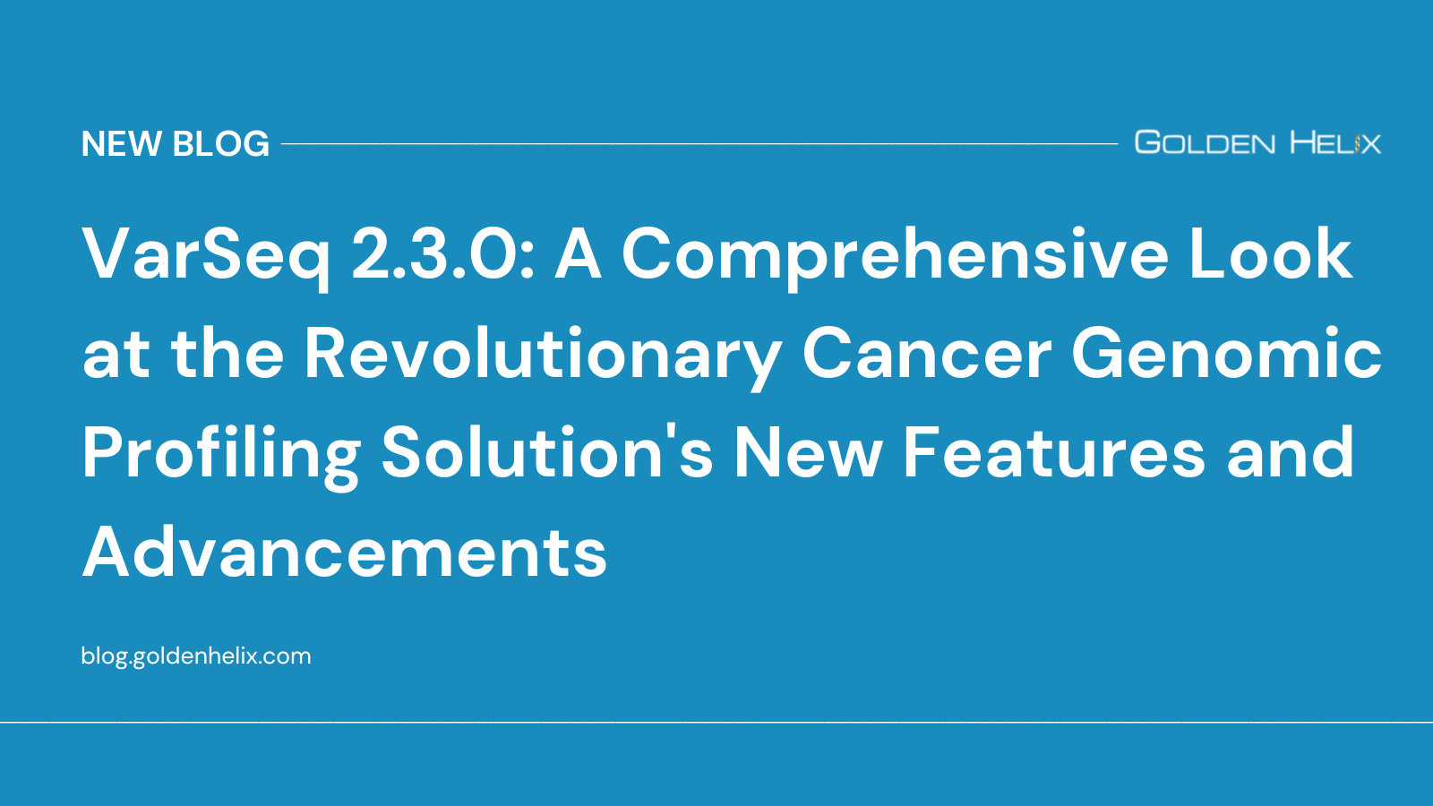 VarSeq 2.3.0: Cancer Genomic Profiling Solution's Features and Advancements