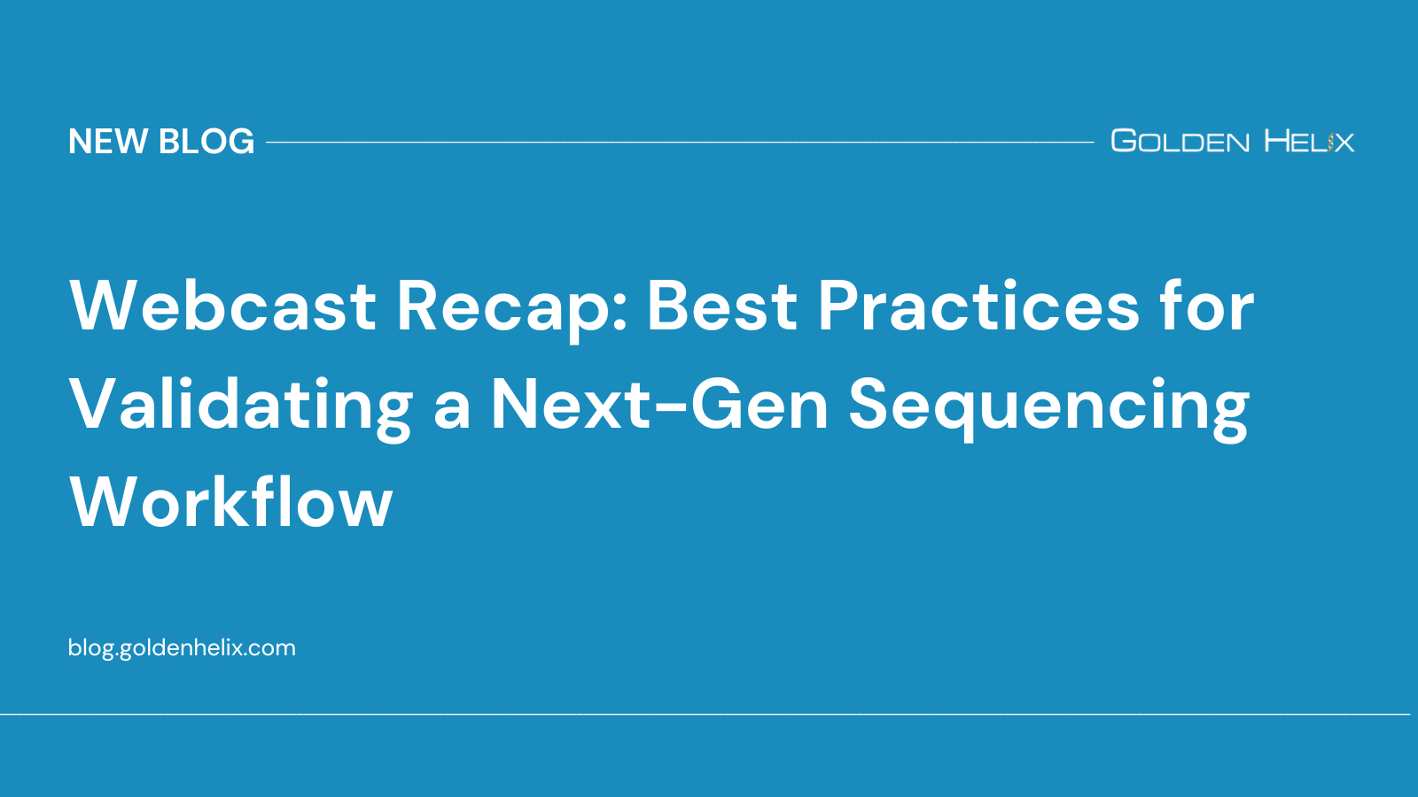 Webcast Recap: Validating a Next-Gen Sequencing Workflow