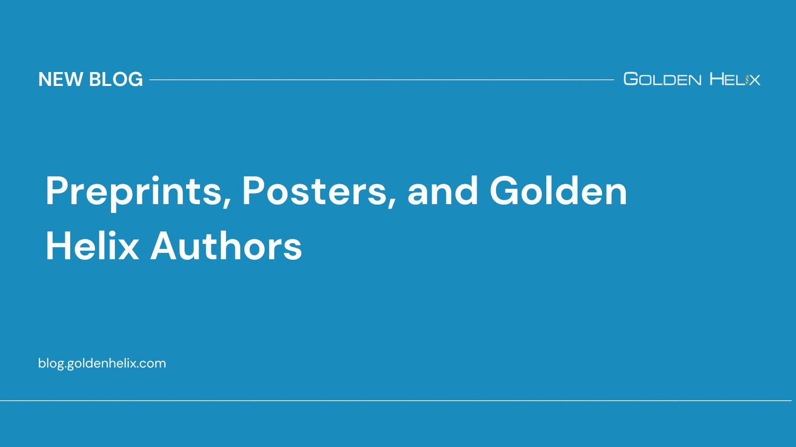Preprints, Posters, and Golden Helix Authors - The Golden Helix Blog