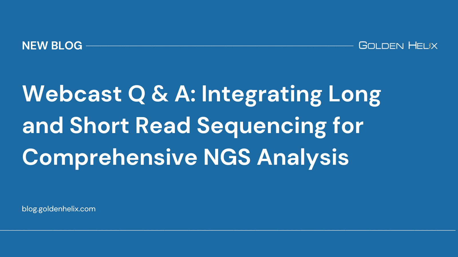 Webcast Q&A: Integrating Long and Short Read Sequencing